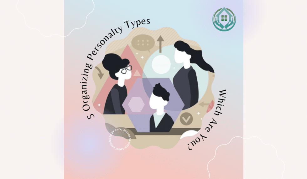5 Organizing Personality Types – Which Are You? | Just Organized by Taya